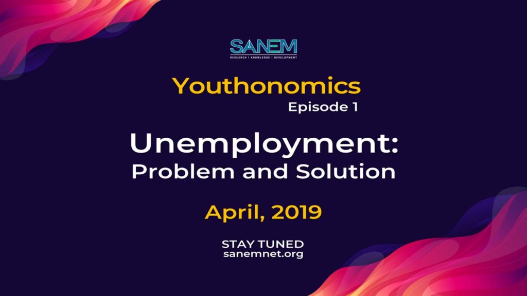 SANEM Youthonomics 1: Unemployment: Problem and Solution: April 2019 ...